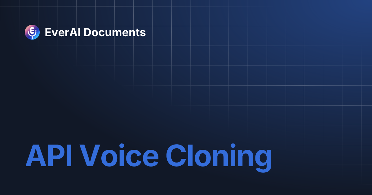 API Voice Cloning | EverAI Documents
